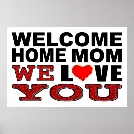 Welcome Home Mom We Love You Sign | Zazzle.com