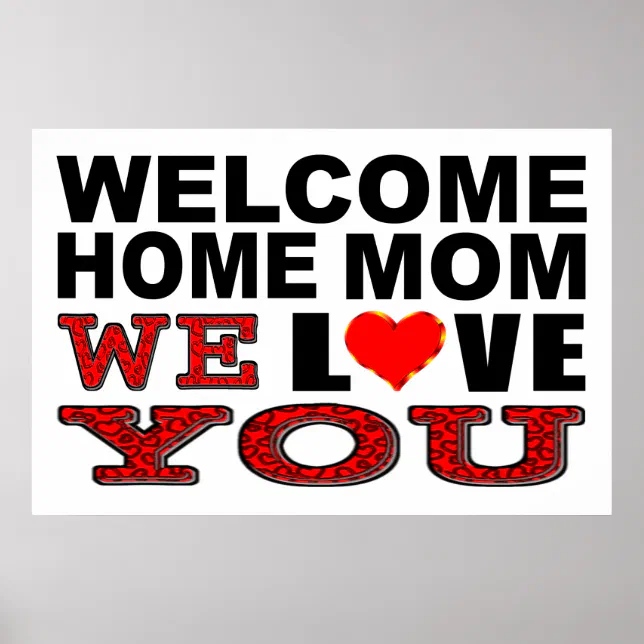 Welcome Home Mom We Love You Sign | Zazzle