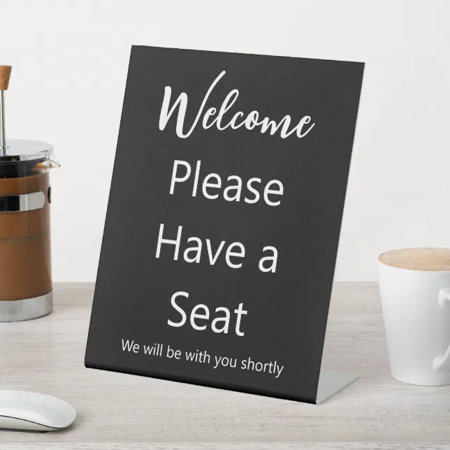 Welcome Please Have a Seat Black and White Text Pedestal Sign | Zazzle