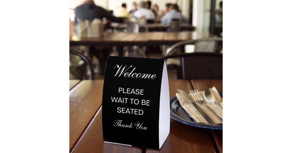 Welcome Please wait to be seated thank you Paper Table Tent | Zazzle