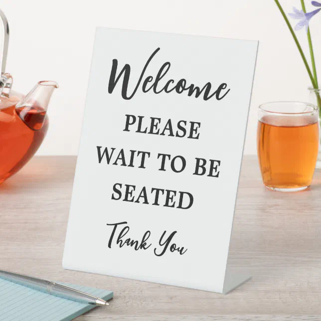 Welcome Please wait to be seated thanks restaurant Pedestal Sign | Zazzle