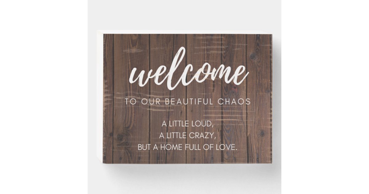 Welcome to our chaos wooden box sign | Zazzle