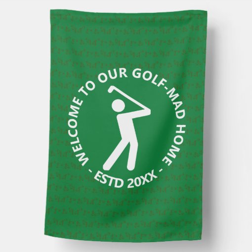 WELCOME TO OUR GOLF-MAD HOME Custom GREEN House Flag | Zazzle
