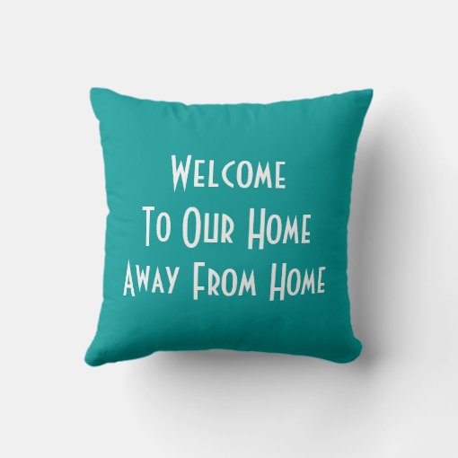 Welcome To Our Home Away From Home Pillow | Zazzle