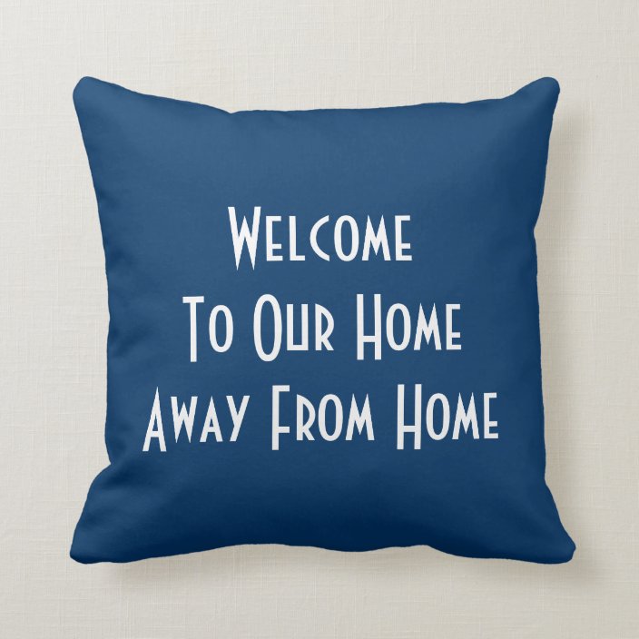 Welcome To Our Home Away From Home Pillow | Zazzle.com