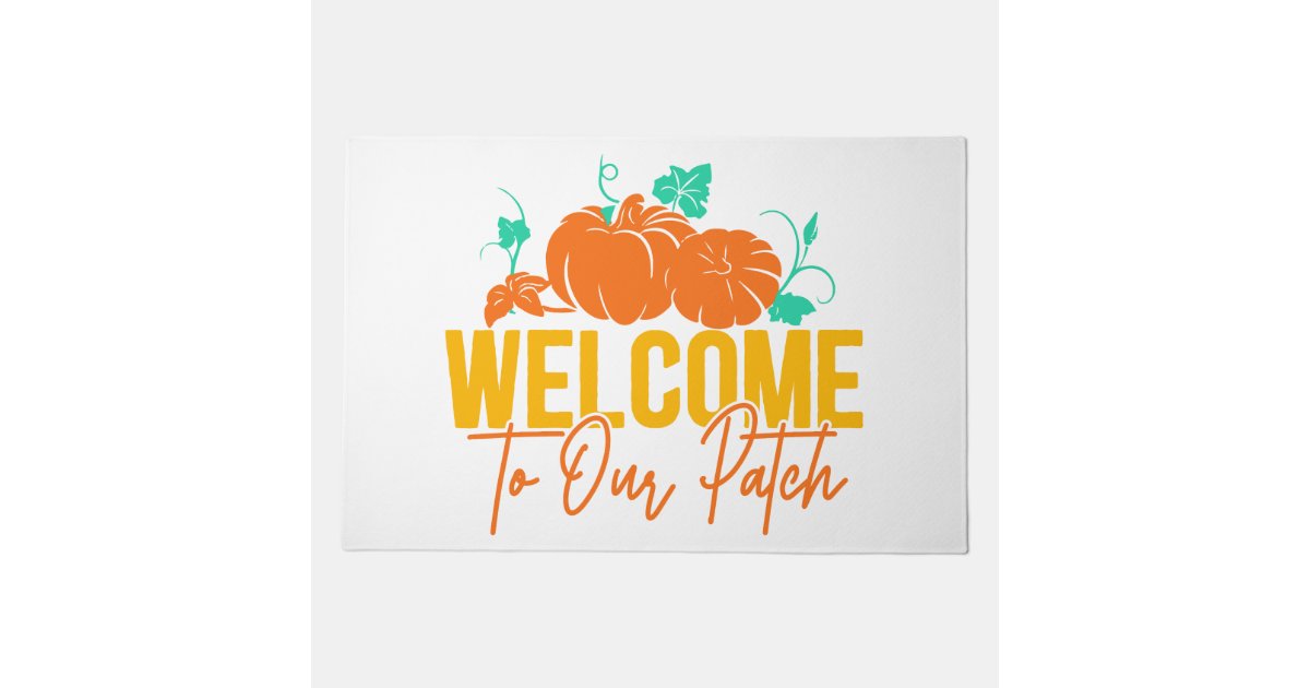 WELCOME TO OUR PATCH FALL AUTUMN PUMPKIN ART DOORMAT | Zazzle