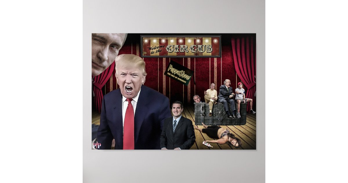Welcome to the Circus -- Trump Poster | Zazzle