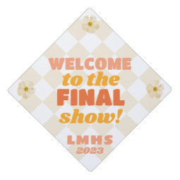Welcome to the final show 2023 graduation cap topper | Zazzle