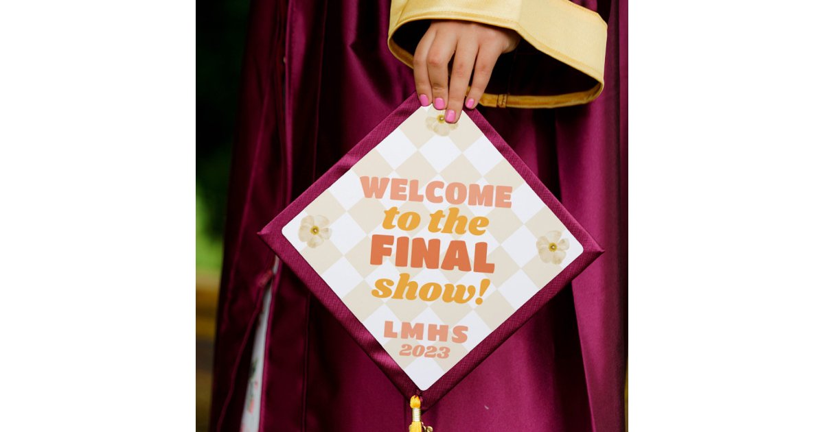 Welcome to the final show 2023 graduation cap topper | Zazzle