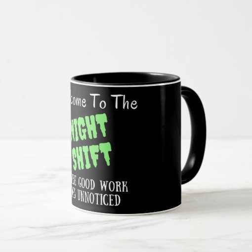 Welcome to the night shift mug | Zazzle