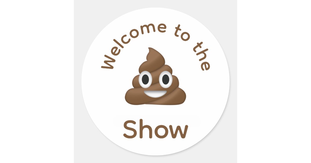 Welcome to the Poo Emoji Show Funny Classic Round Sticker | Zazzle