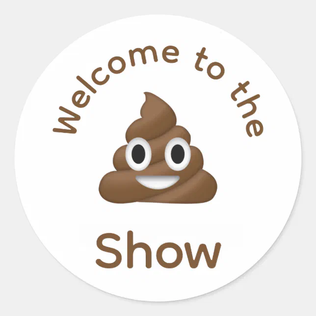 Welcome to the Poo Emoji Show Funny Classic Round Sticker | Zazzle