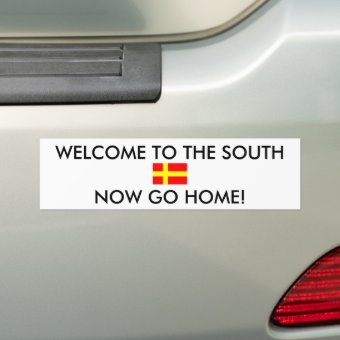 WELCOME TO THE SOUTH NOW GO HOME! BUMPER STICKER | Zazzle
