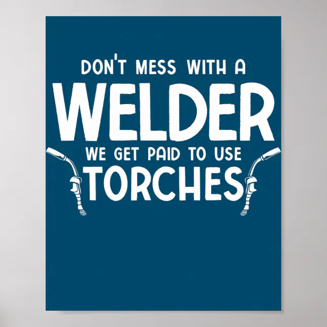 Welder For Welding Poster | Zazzle