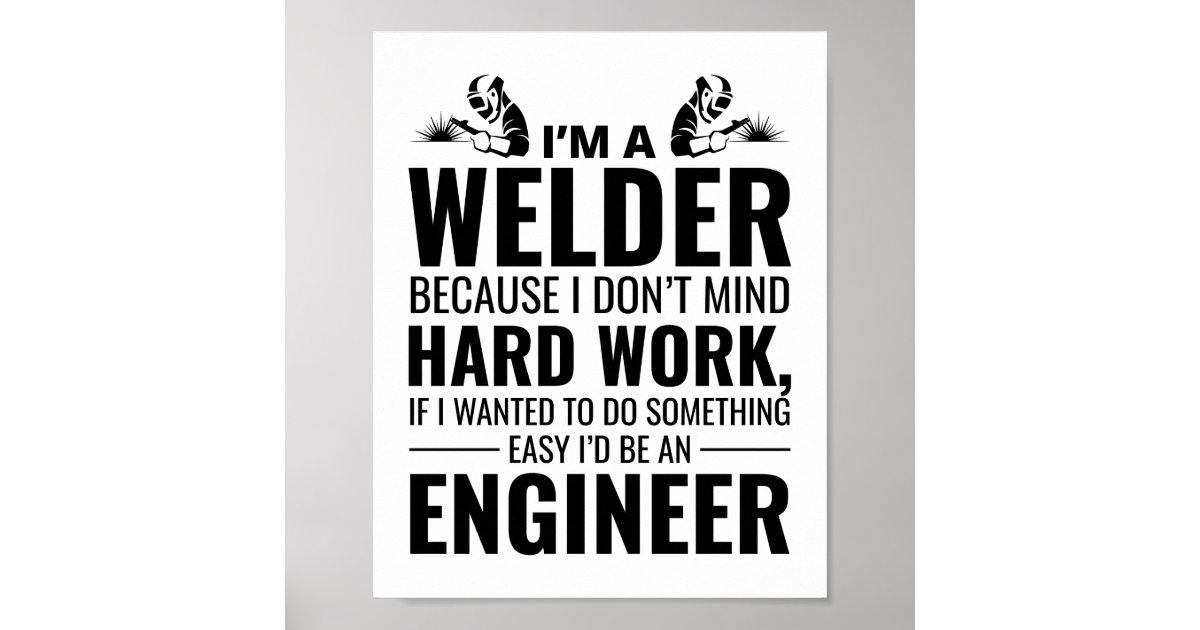 Welder Welding Weld Metal Ironworker Funny Poster | Zazzle
