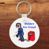 Welders are Crazy Keychain | Zazzle