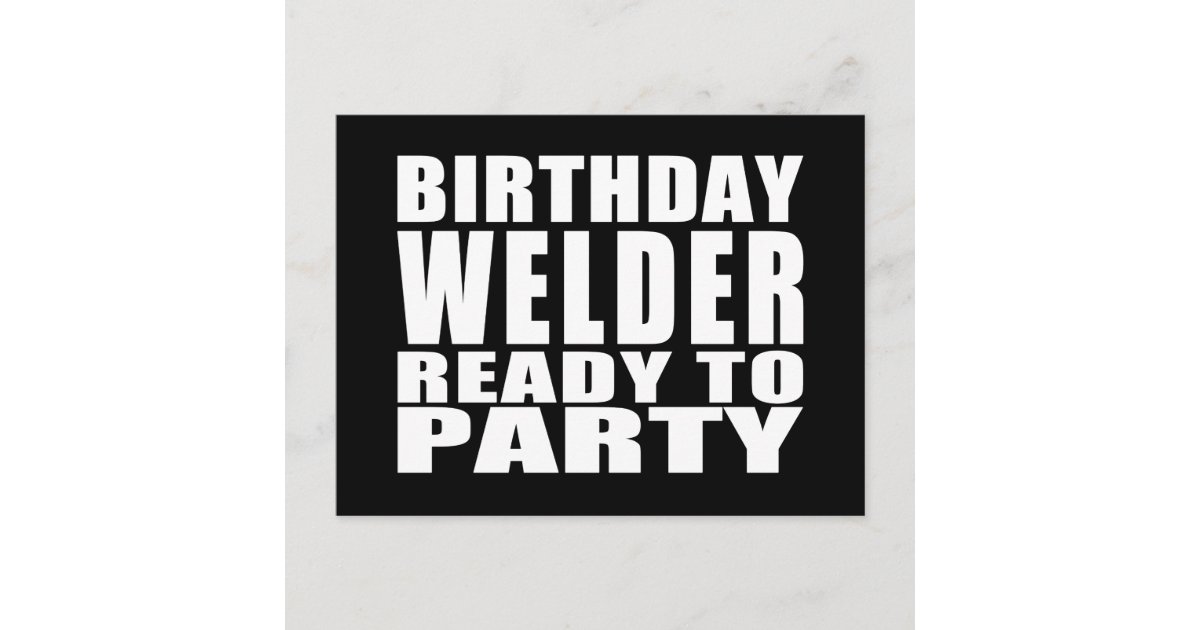 Welders : Birthday Welder Ready to Party Postcard | Zazzle