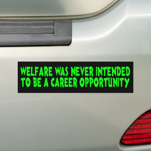 Welfare Bumper Sticker | Zazzle