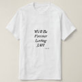 We'll Be Forever Loving JAH T-Shirt | Zazzle