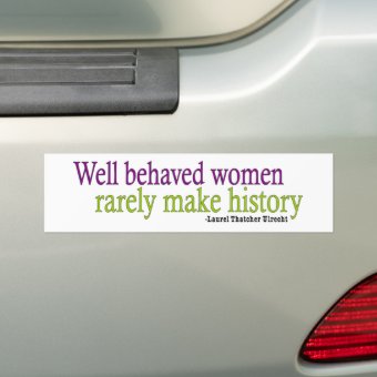Well Behaved Women Bumper Sticker | Zazzle
