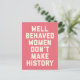 Well Behaved Women Feminist Quote Postcard | Zazzle