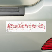 Well Behaved Women Rarely Make History Bumper Sticker | Zazzle