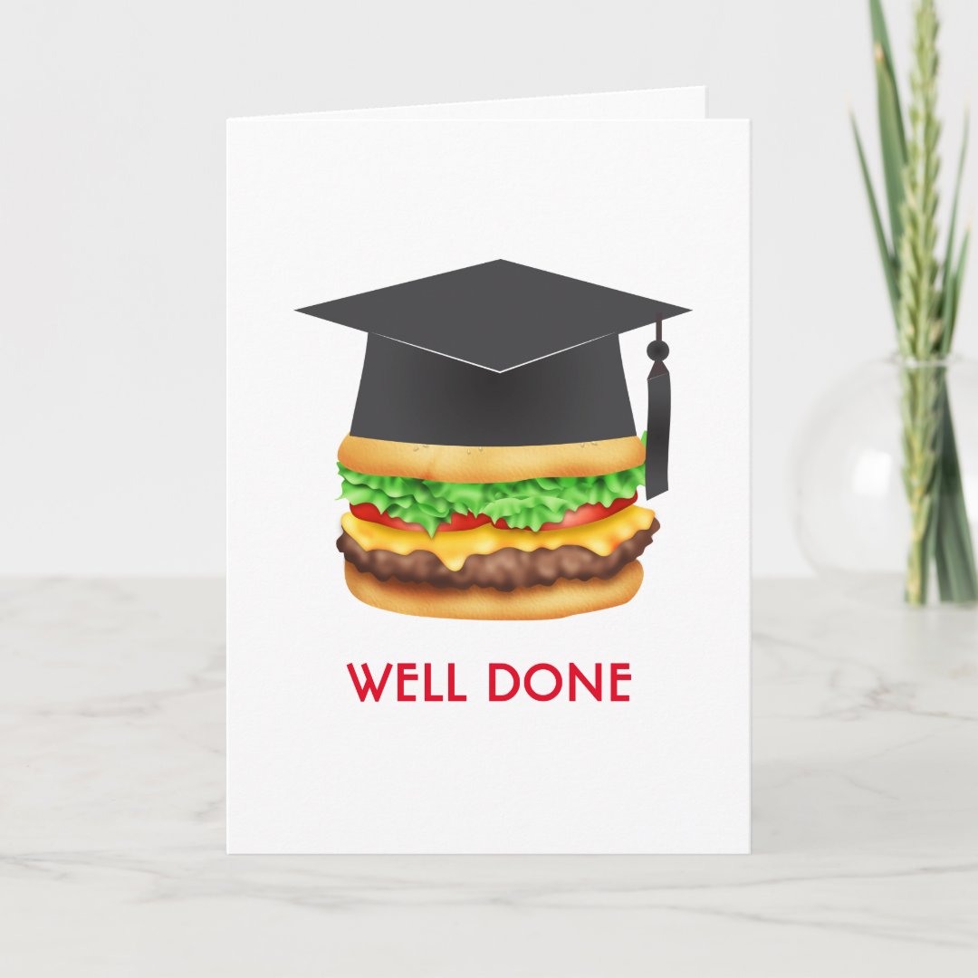 Well Done Burger Congratulations Graduate Card | Zazzle