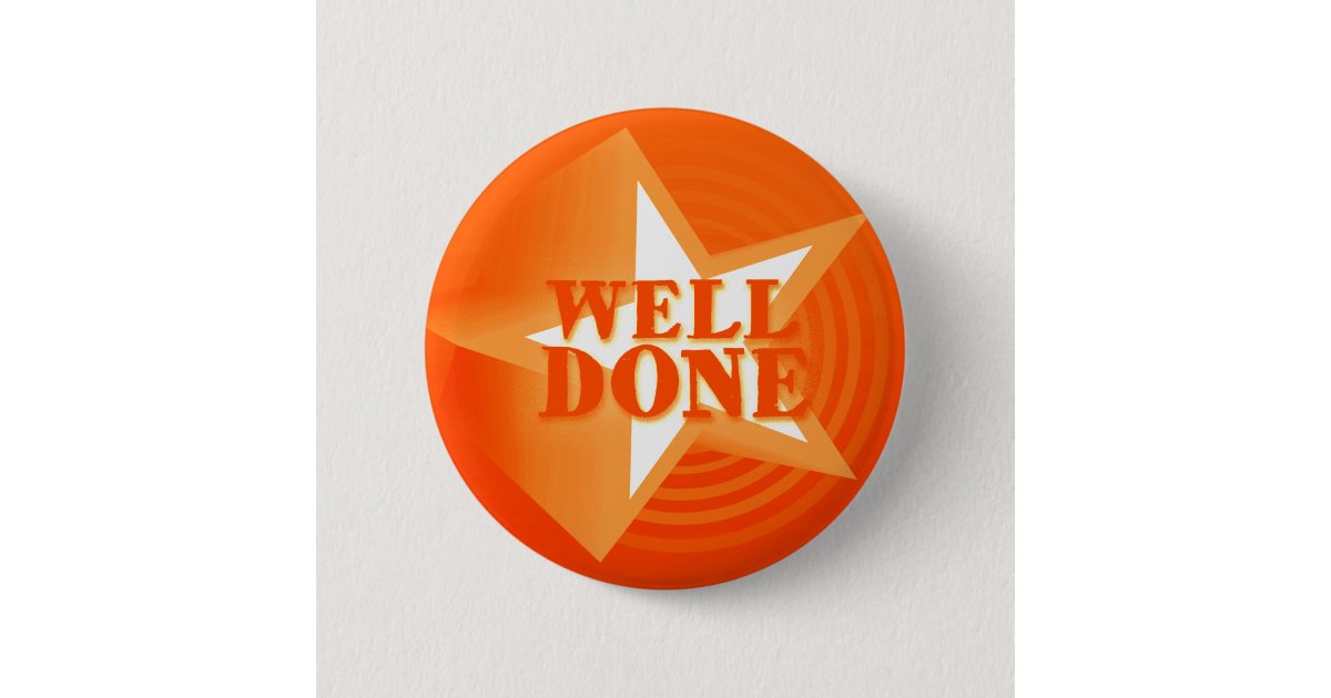 Well done button badge in orange | Zazzle