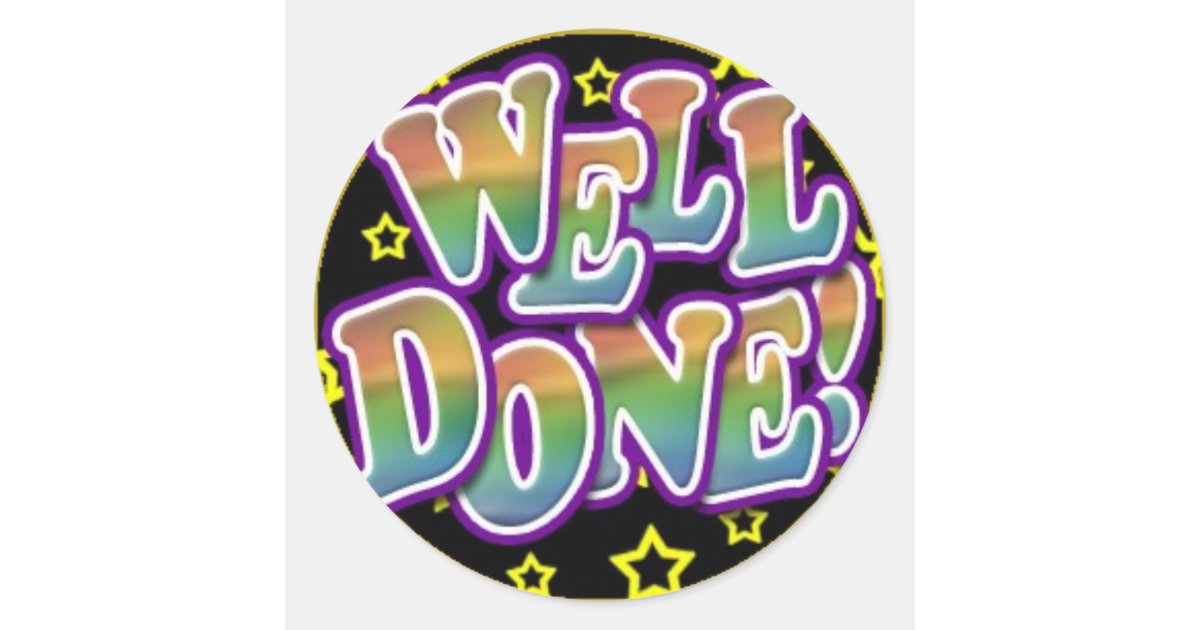 Well Done! Classic Round Sticker | Zazzle