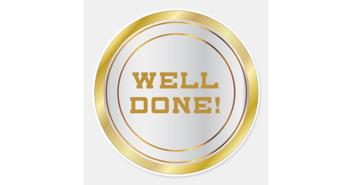 Well Done! Classic Round Sticker | Zazzle
