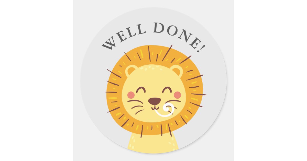 Well Done Cute Lion Teacher Award Classic Round Sticker | Zazzle