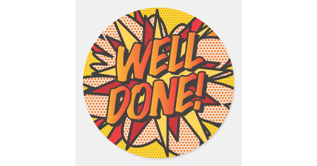 WELL DONE Fun Modern Comic Book Award Classic Round Sticker | Zazzle