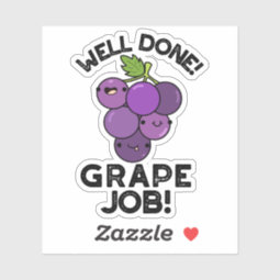 Well Done Grape Job Positive Fruit Pun Sticker | Zazzle