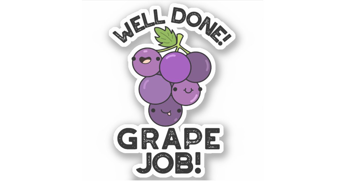 Well Done Grape Job Positive Fruit Pun Sticker | Zazzle