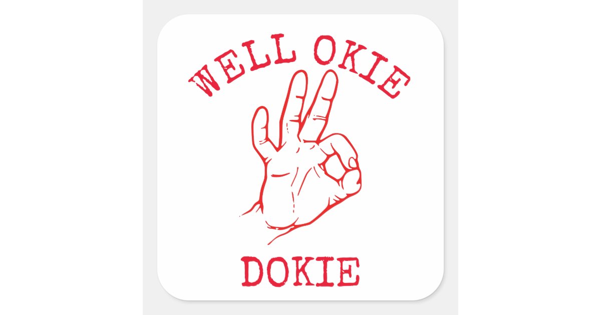 Well Okie Dokie Square Sticker | Zazzle