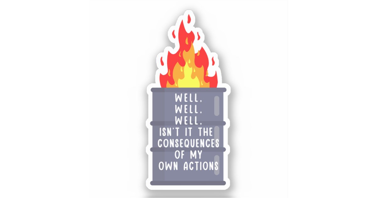 Well, well, well isn’t it the consequences sticker | Zazzle