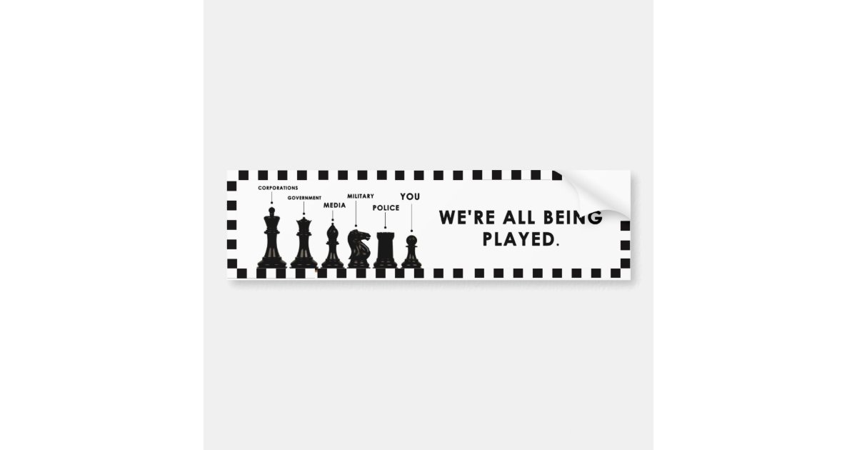 We're all being played bumper sticker | Zazzle