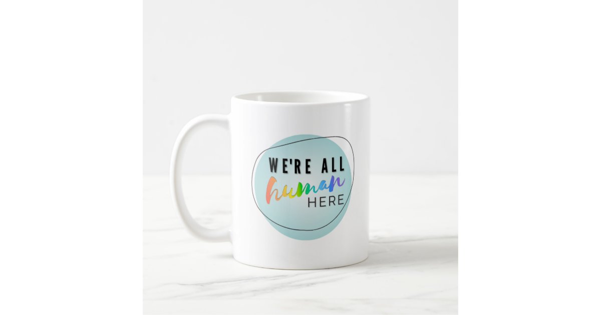 We're All Human Here rainbow logo Coffee Mug | Zazzle