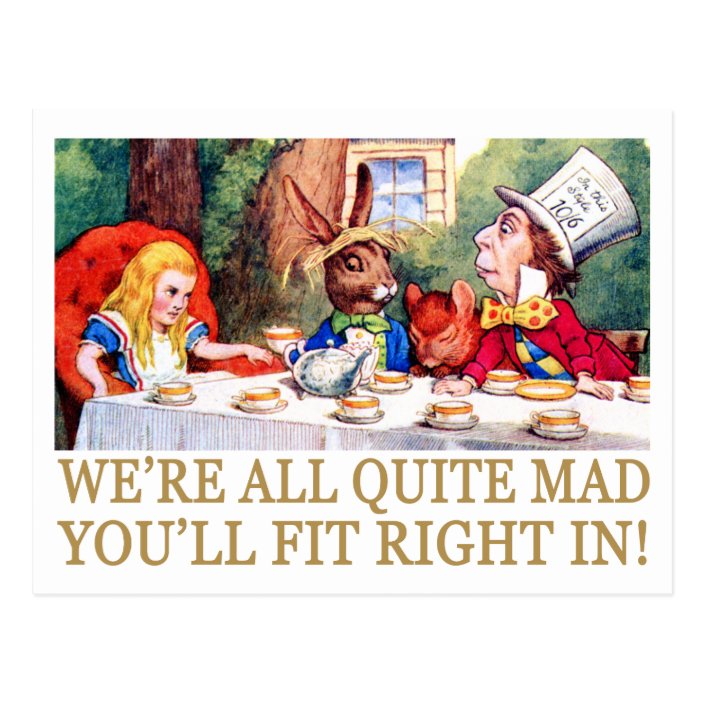 WE'RE ALL QUITE MAD, YOU'LL FIT RIGHT IN! POSTCARD | Zazzle.com