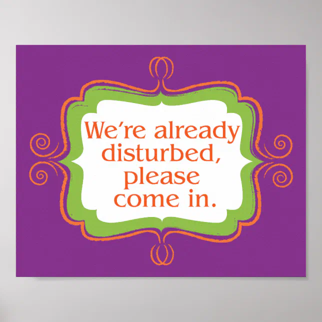 We're Already Disturbed, Please Come In Sign | Zazzle