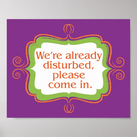 We're Already Disturbed, Please Come In Sign | Zazzle.com