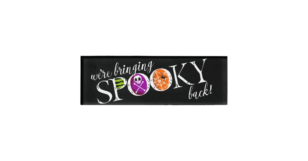 We're Bringing SPOOKY Back! Magnetic Halloween Pin Name Tag | Zazzle