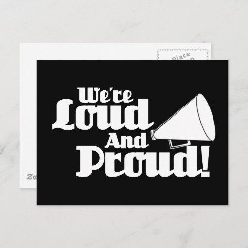 We're Loud and Proud! Postcard | Zazzle