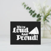 We're Loud and Proud! Postcard | Zazzle