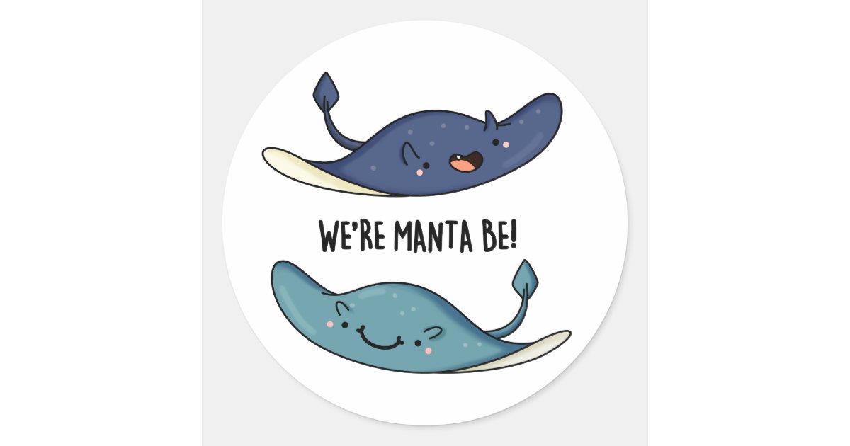 We're Manta Be Funny Manta Ray Pun Classic Round Sticker | Zazzle