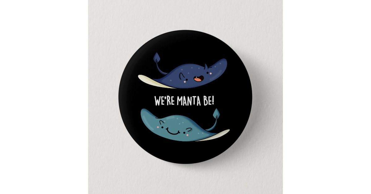 We're Manta Be Funny Manta Ray Pun Dark BG Button | Zazzle