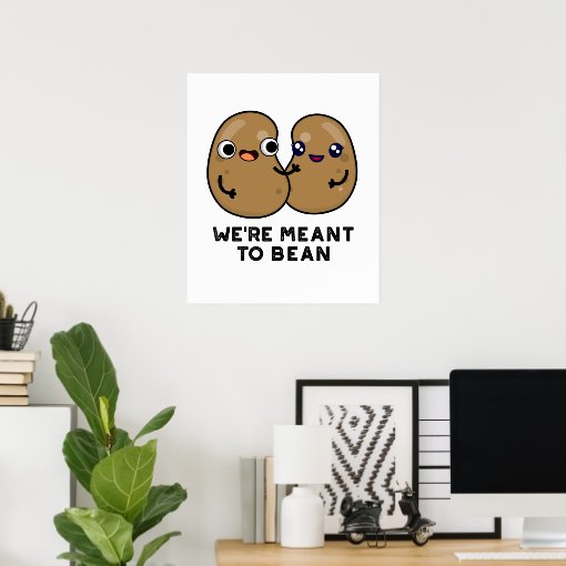 We're Meant To Bean Funny Legume Pun Poster | Zazzle