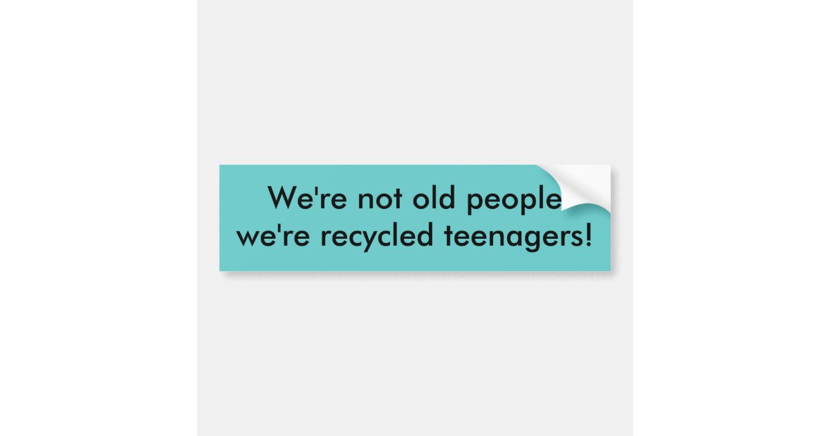 We're not old people bumper sticker | Zazzle