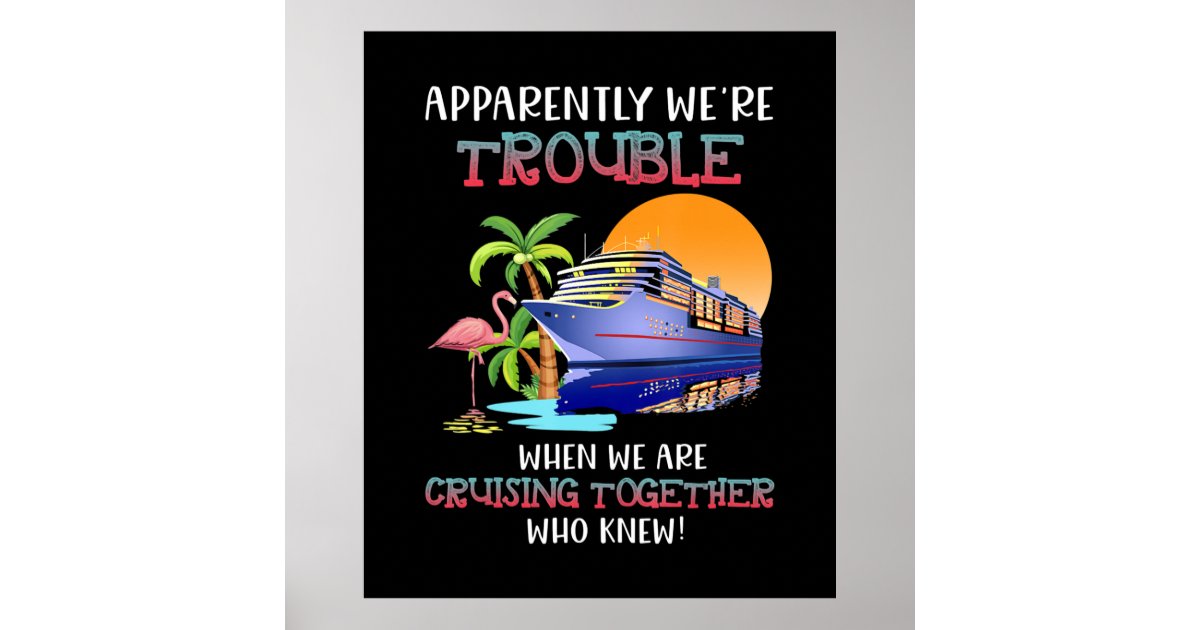 Were Trouble When We Are Cruising Toger Flamingo Poster | Zazzle