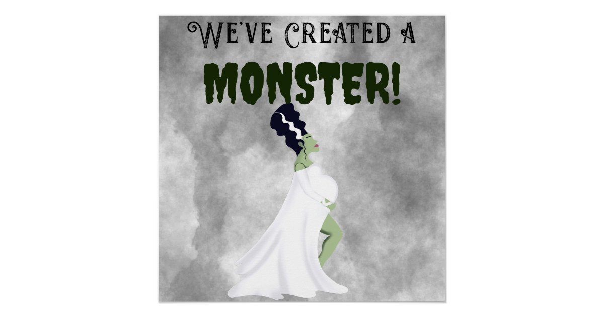 We've Created a Monster! Poster | Zazzle